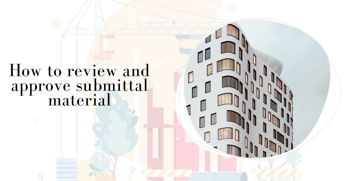 Submittal Materials 101: Ultimate guide and Why They Matter
