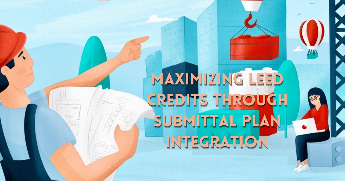 LEED Credits: 6 Effective Ways to Integrate Submittal Plans