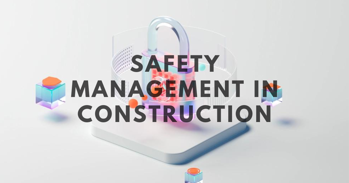 Construction Safety Management Protect Workers Projects