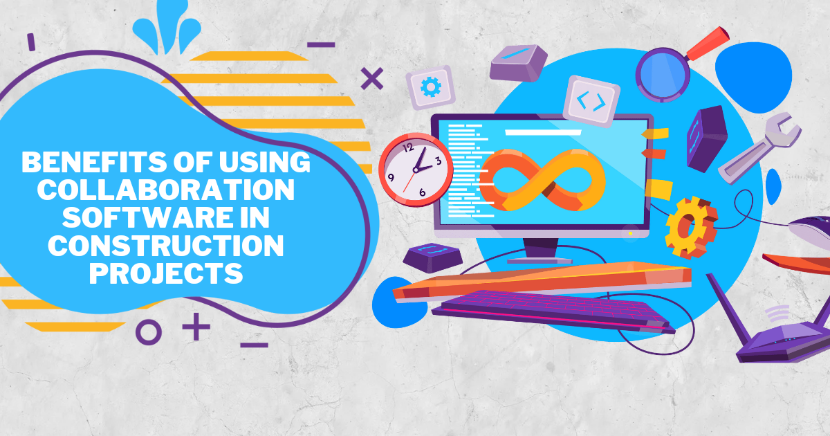 Top 5 Benefits of Collaboration Software in Construction